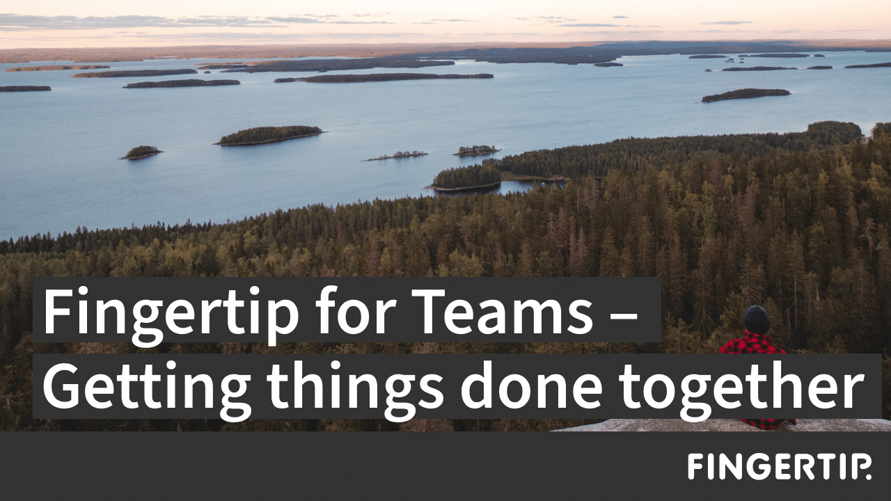Fingertip for Teams helps you get things done, together
